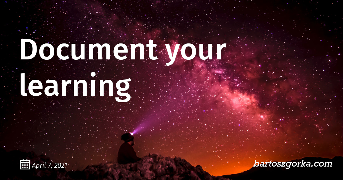 Document your learning | Bartosz Górka