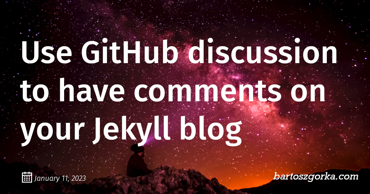 Use GitHub discussion to have comments on your Jekyll blog | Bartosz Górka