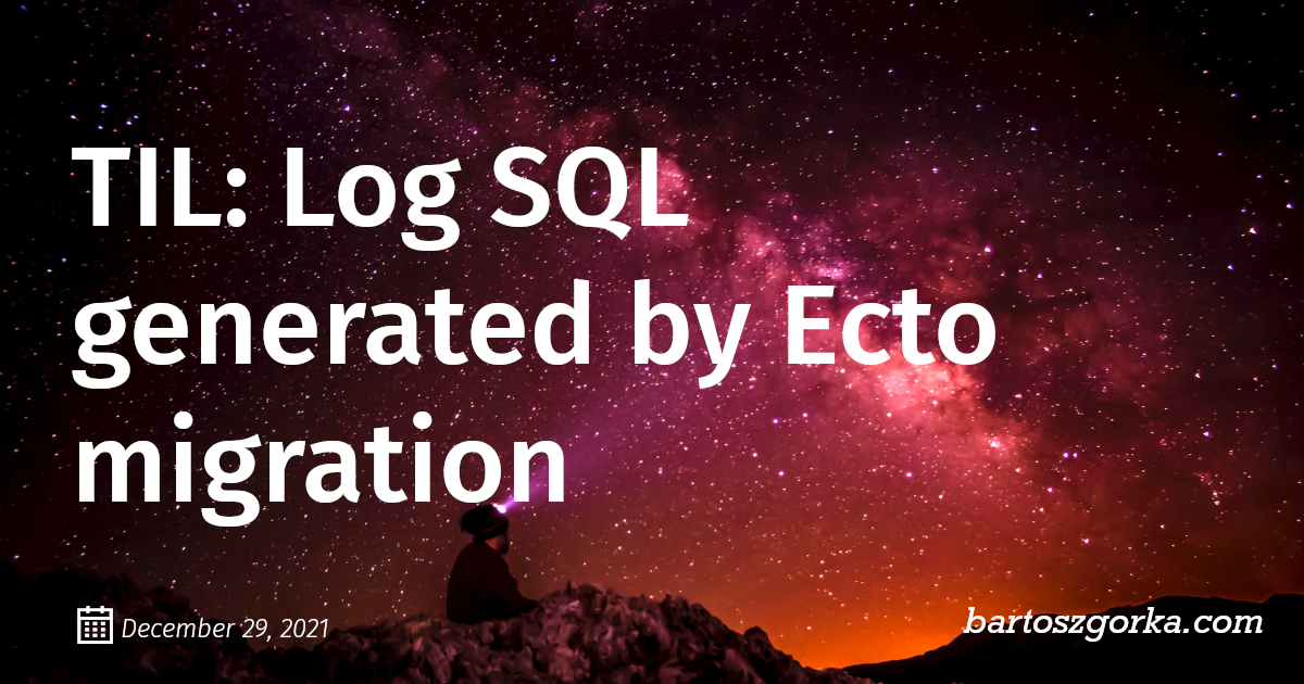 Til Log Sql Generated By Ecto Migration Bartosz Górka