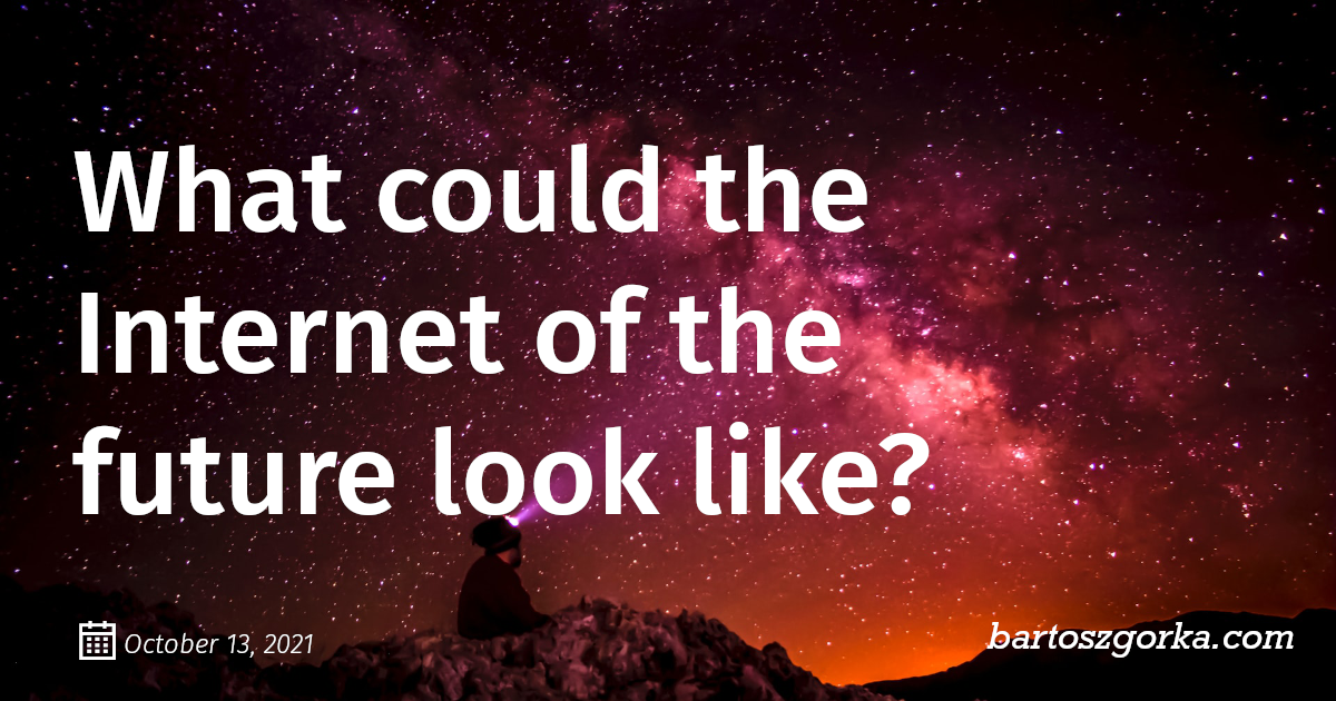 What could the Internet of the future look like? | Bartosz Górka